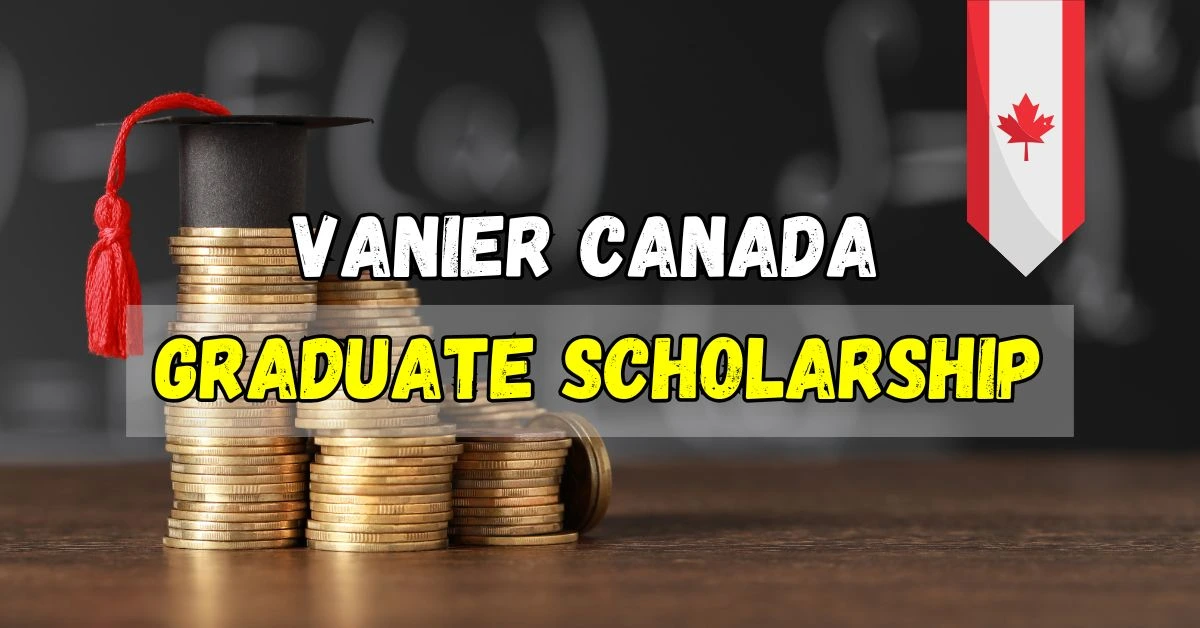 Vanier Canada Graduate Scholarship: Requirements & Eligibility