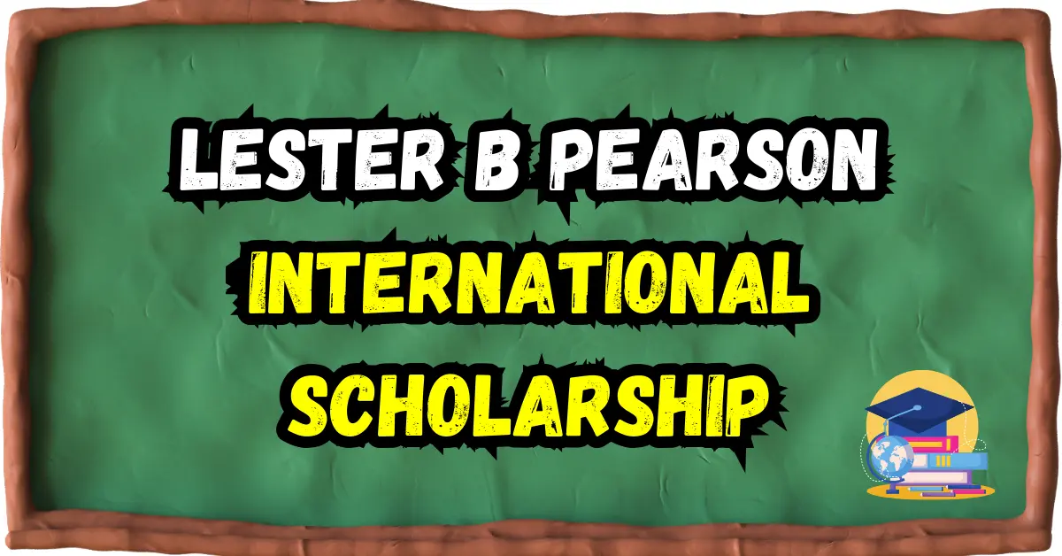 Lester B Pearson International Scholarship